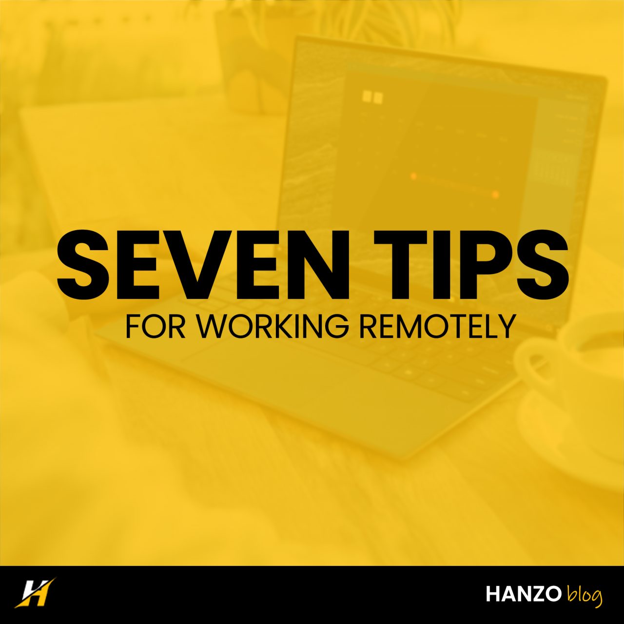 Remote Working Productivity: 7 Strategies that Work - Hanzo Solutions
